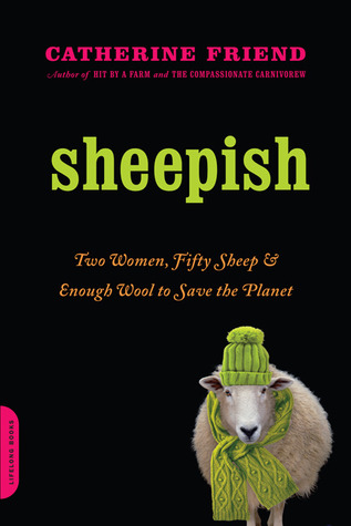 Sheepish: Two Women, Fifty Sheep & Enough Wool to Save the Planet by ...